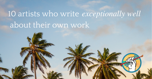 10 Artists Who Write Exceptionally Well About Their Own Work - How to ...