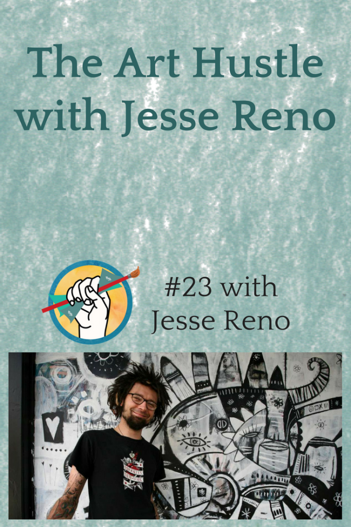 The Art Hustle with Jesse Reno - How to Sell Art Online | Online ...